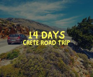 A 14 Day Round Trip of Crete: the Ultimate Road Trip