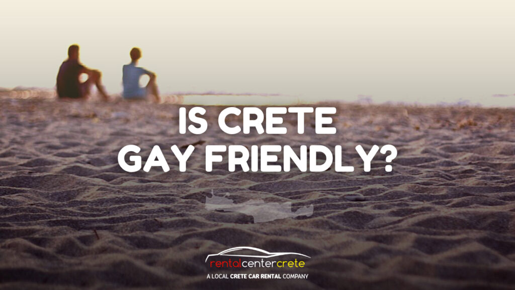 Is Crete Gay friendly? Discover Crete's LGBTQ social attitude!
