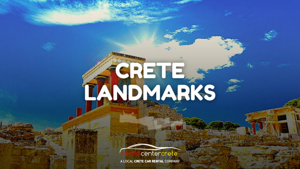 Crete Historical Sites, Landmarks, Fortresses and Points of Interest